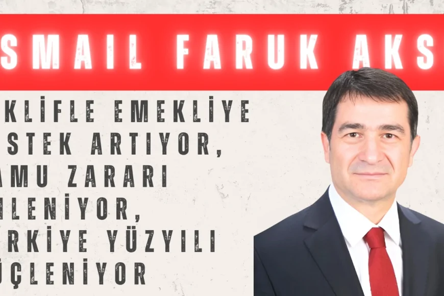 MHP’li İsmail Faruk Aksu: ‘Teklifle emekliye destek artıyor, kamu ...