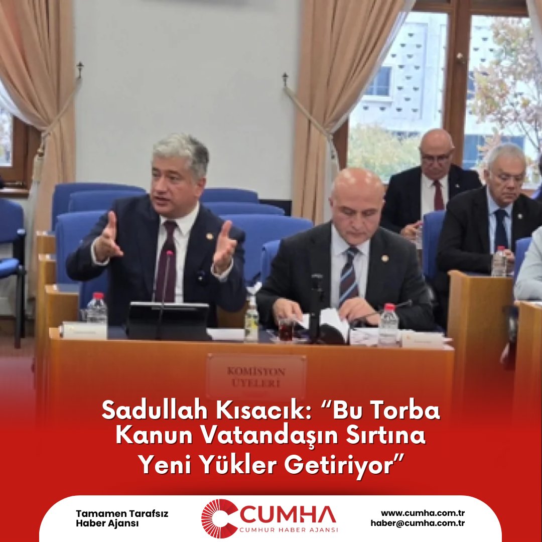Sadullah Kısacık: “Bu Torba Kanun Vatandaşın Sırtına Yeni Yükler ...