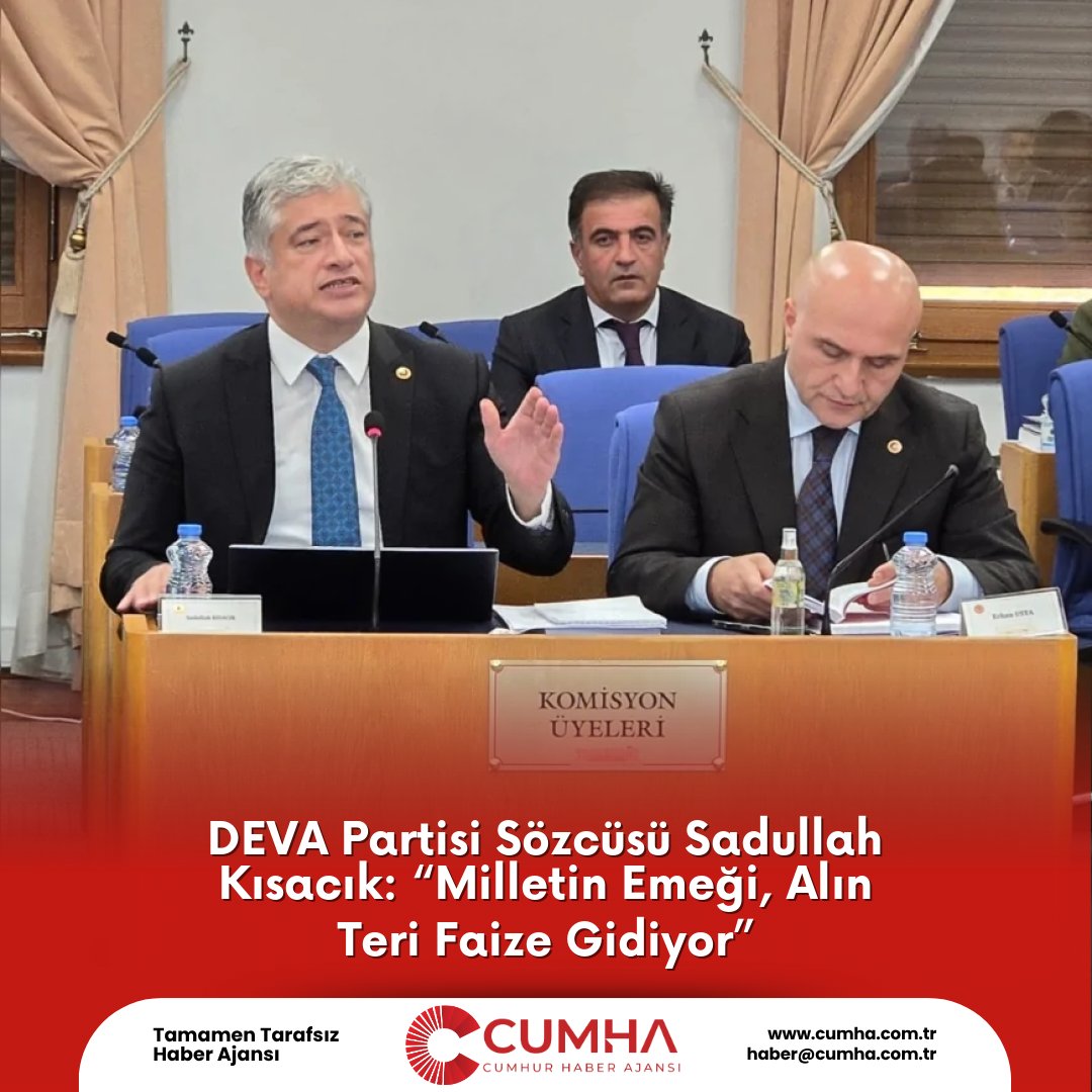 DEVA Partisi Sözcüsü Sadullah Kısacık: “Milletin Emeği, Alın Teri Faize ...
