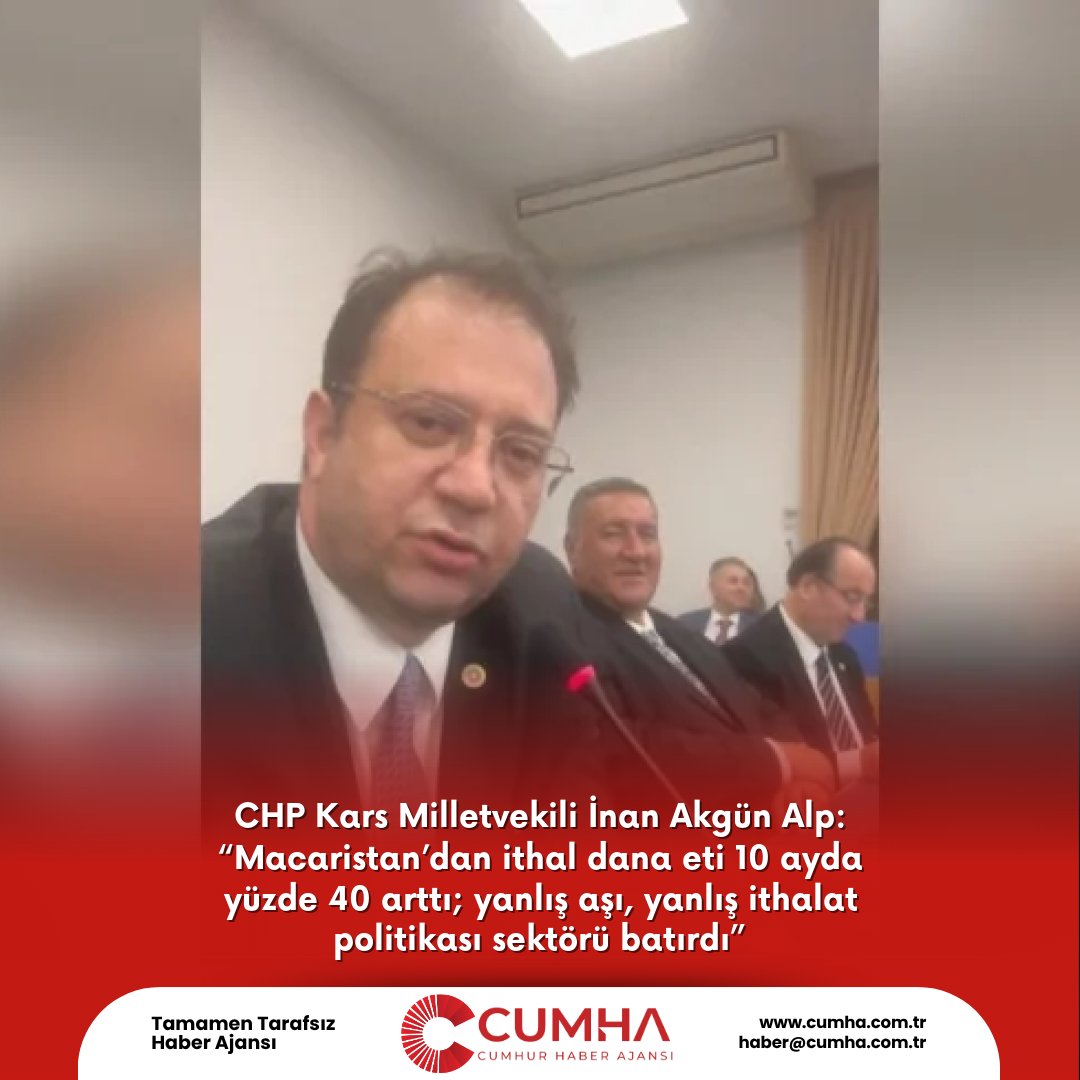 CHP Kars Milletvekili İnan Akgün Alp: “Macaristan’dan ithal dana eti 10 ...